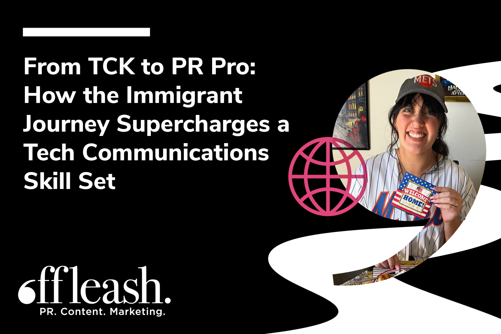 From TCK to PR Pro: How the Immigrant Journey Supercharges a Tech ...